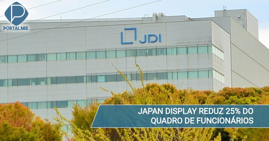 Japan Display: suspensão das atividades em julho e corte de 1,2 mil ...