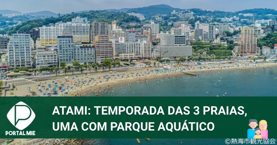 Atami tem 3 praias lindas, uma com parque aquático - Portal Mie