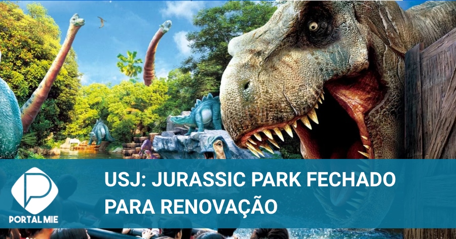 Jurassic Park entra em reforma no USJ - Portal Mie