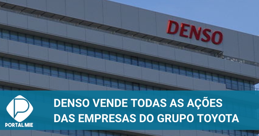Denso vende todas as ações de participação do Grupo Toyota - Portal Mie