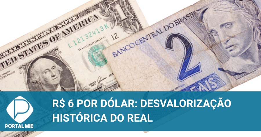 Dólar bateu 6 reais no Brasil, o pior patamar desde 1994 - Portal Mie