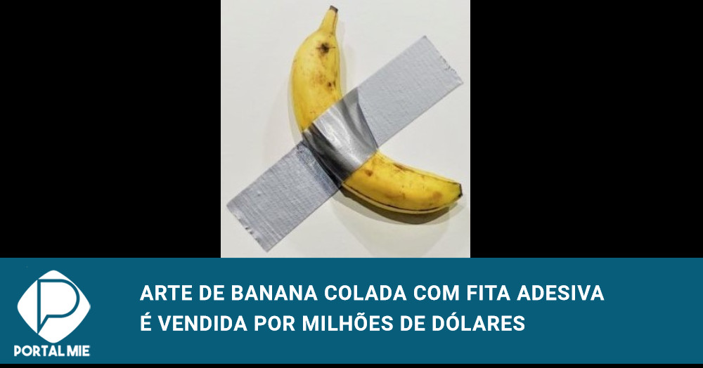 Banana colada com fita adesiva é vendida por mais de US$6 milhões em ...