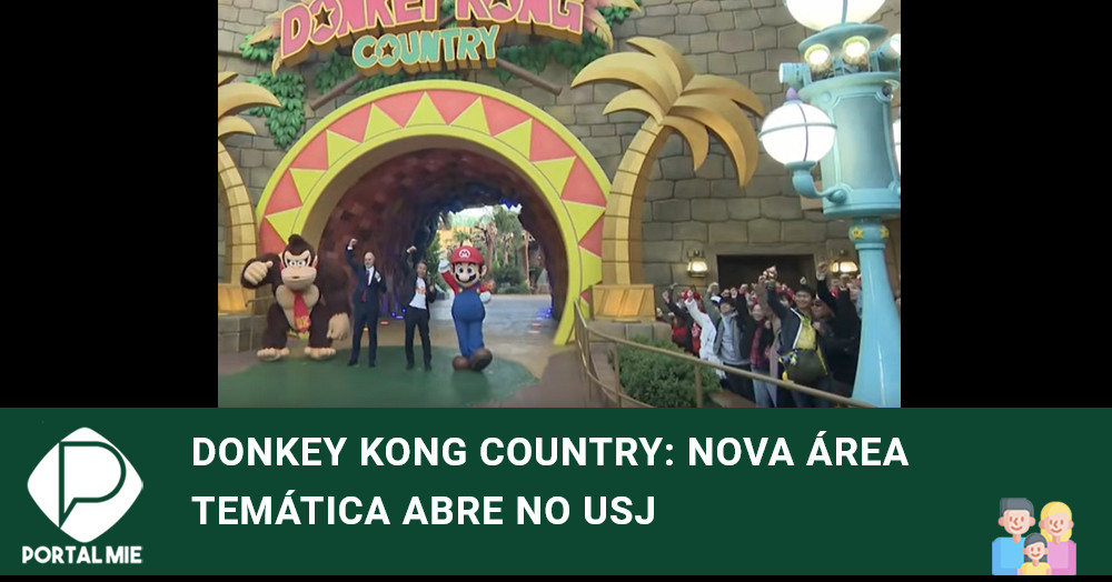 Universal Studios Japan abre nova área ‘Donkey Kong Country’ - Portal Mie