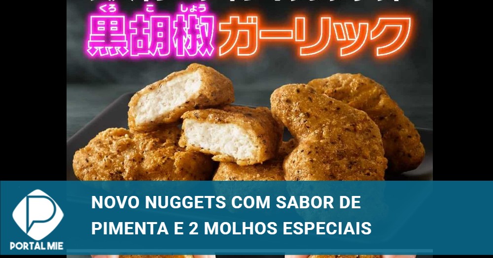 Novos nuggets chegam ao McDonald's por tempo limitado - Portal Mie
