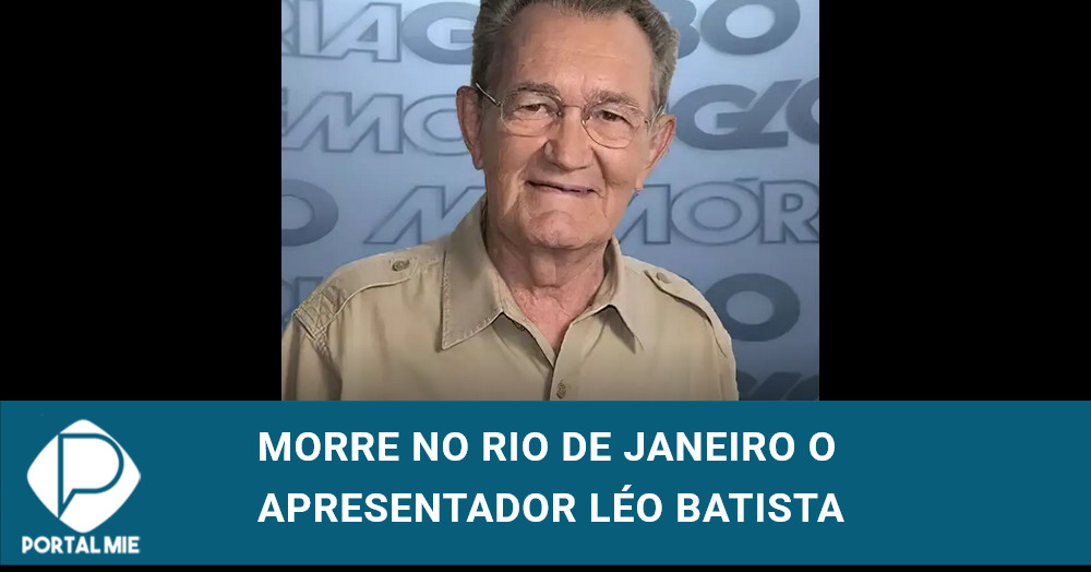 Apresentador Léo Batista morre no Rio de Janeiro, aos 92 anos - Portal Mie