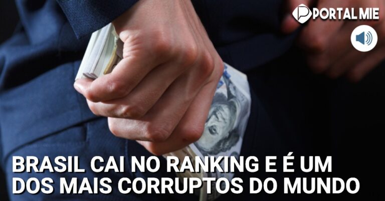 Brasil está entre os países mais corruptos do mundo - Portal Mie